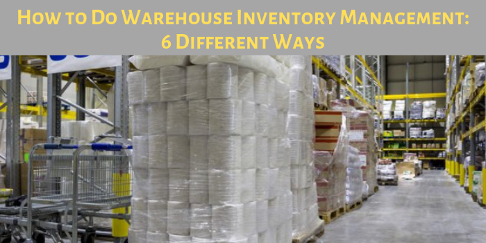 How to Do Warehouse Inventory Management: 6 Different Ways – Accurate ...